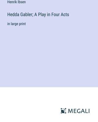 Hedda Gabler; A Play in Four Acts - Literatura obcojęzyczna - Ceny i ...