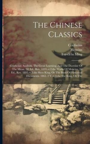 The Chinese Classics: Confucian Analects, The Great Learning, And The ...