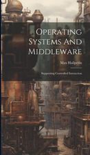 Operating Systems And Middleware: Supporting Controlled Interaction - Literatura obcojęzyczna ...