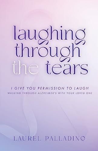 Laughing Through the Tears: I Give You Permission to Laugh, Walking ...