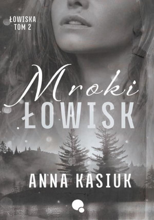 Mroki Łowisk. Łowiska. Tom 2 mobi,epub,pdf Anna Kasiuk - ebook - najszybsza wysyłka! - Ceny i ...