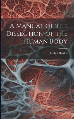 A Manual of the Dissection of the Human Body - Literatura obcojęzyczna ...