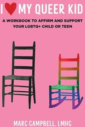I Love My Queer Kid: A Workbook to Affirm and Support Your LGBTQ+ Child ...