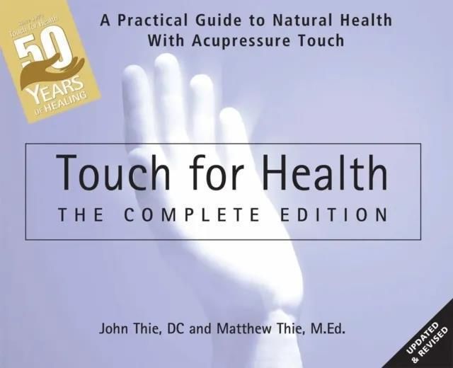 Touch for Health: The 50th Anniversary Edition: A Practical Guide to ...