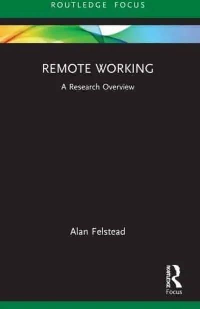Remote Working Felstead, Alan (University of Cardiff, UK); Fuller ...