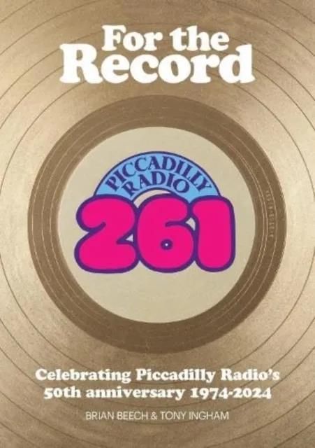 For the Record: Celebrating Piccadilly Radio's 50th Anniversary 1974 ...