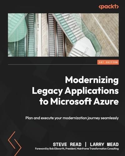 Modernizing Legacy Applications to Microsoft Azure: Plan and execute ...