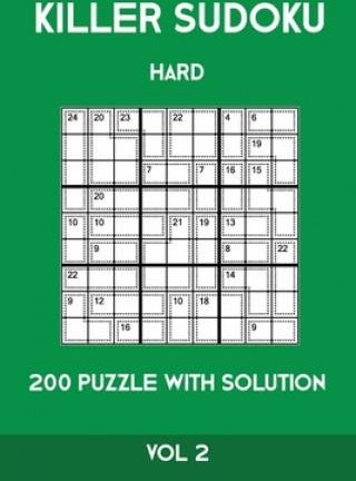 Killer Sudoku Hard 200 Puzzle With Solution Vol 2: Advanced Puzzle Book ...