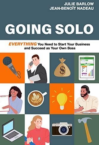 Going Solo: Absolutely Everything You Need to Become Your Own Boss ...