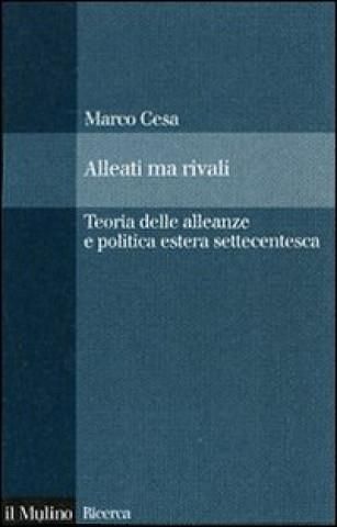 Alleati ma rivali. Teoria delle alleanze e politica estera ...