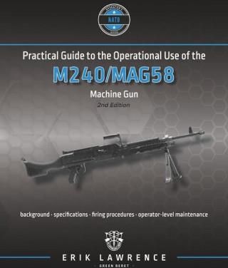 Practical Guide to the Operational Use of the M240/MAG58 Machine Gun ...