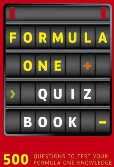 Formula One Quiz Book: 500 Questions to Test Your F1 Knowledge ...
