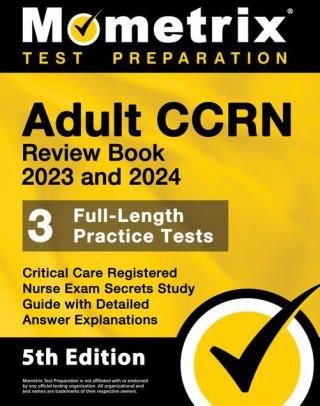 Adult Ccrn Review Book 2023 and 2024 - 3 Full-Length Practice Tests ...