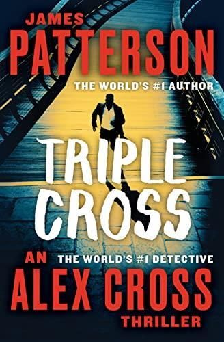 Triple Cross: The Greatest Alex Cross Thriller Since Kiss the Girls ...