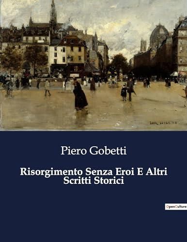 Risorgimento Senza Eroi E Altri Scritti Storici - Literatura ...