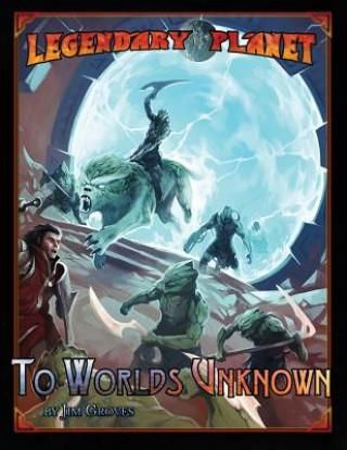 Legendary Planet: To Worlds Unknown (5th Edition) - Literatura ...