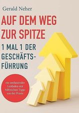 Auf dem Weg zur Spitze: 1 mal 1 der Geschäftsführung Neher, Gerald ...