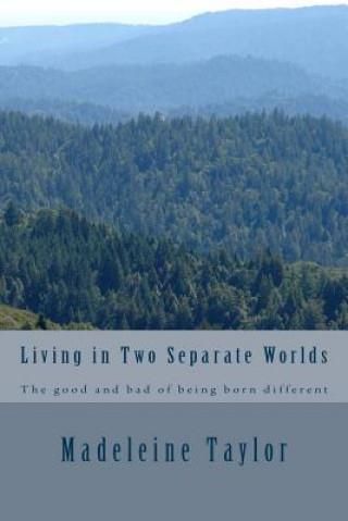 Living in Two Separate Worlds: The good and bad of being born different ...