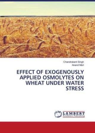 EFFECT OF EXOGENOUSLY APPLIED OSMOLYTES ON WHEAT UNDER WATER STRESS ...