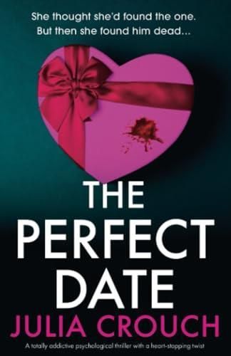 The Perfect Date: A totally addictive psychological thriller with a heart-stopping twist ...