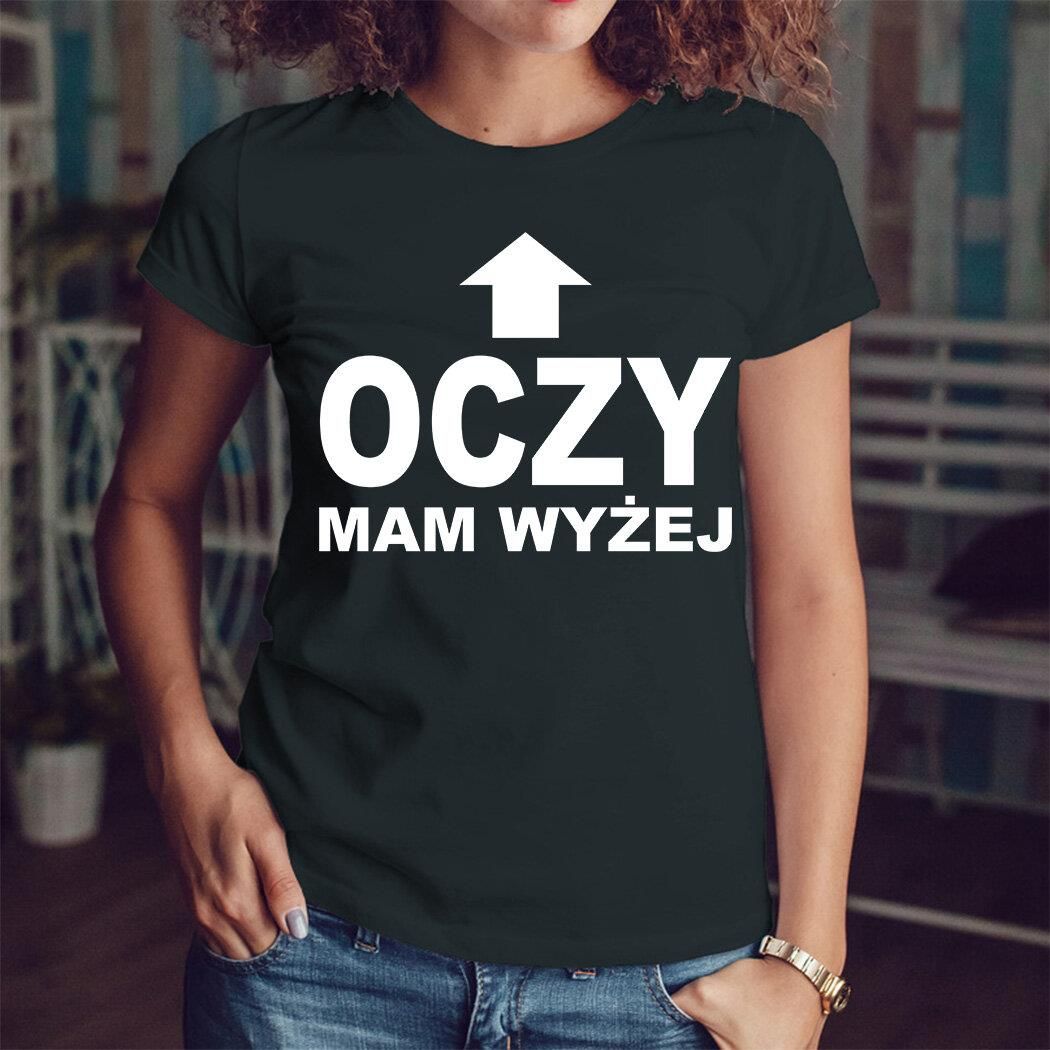 Oczy mam wyżej - koszulka damska - Ceny i opinie - Ceneo.pl