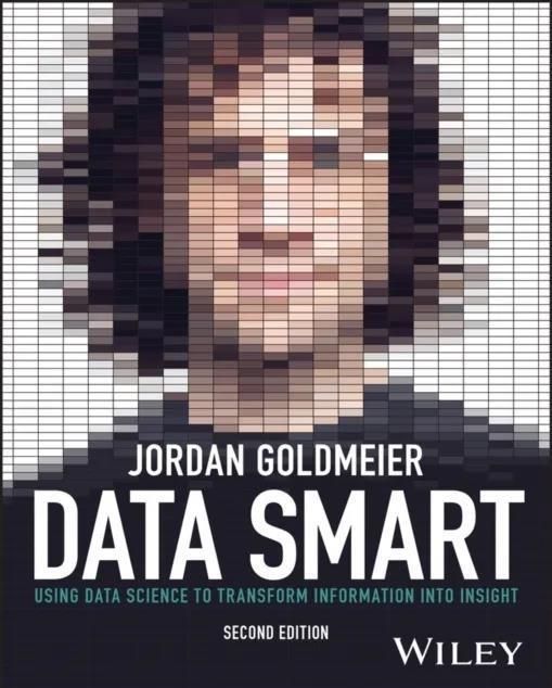 Data Smart: Using Data Science to Transform Inform ation into Insight, 2nd Edition - Literatura ...