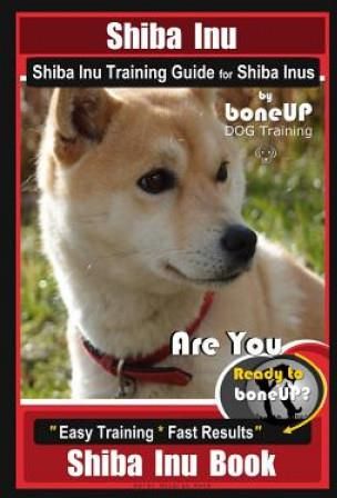 Shiba Inu, Shiba Inu Training Guide for Shiba Inus By BoneUP DOG ...