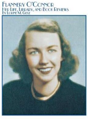 Flannery O'Connor Her Life, Library, and Book Reviews - Literatura ...