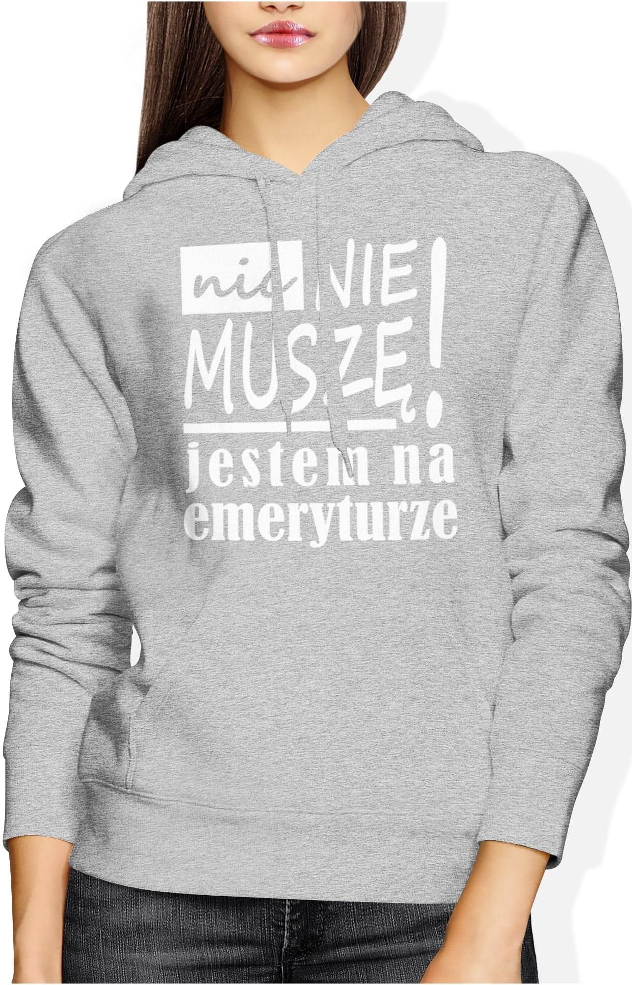 Jestem na emeryturze Damska bluza z kapturem prezent dla emerytki ...