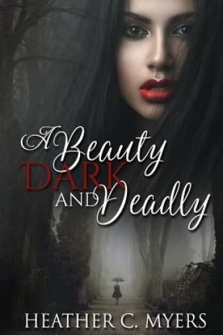 A Beauty Dark & Deadly: Book 1 in The Dark & Deadly Trilogy ...