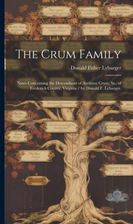 The Crum Family: Notes Concerning the Descendants of Anthony Crum, Sr ...