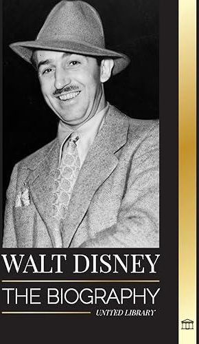 Walt Disney: The Biography of an American animator, his World, Vivid ...