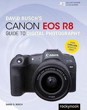 David Busch's Canon EOS R8 Guide to Digital Photography - Literatura obcojęzyczna - Ceny i ...