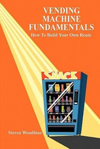 Vending Machine Fundamentals: How To Build Your Own Route - Literatura ...