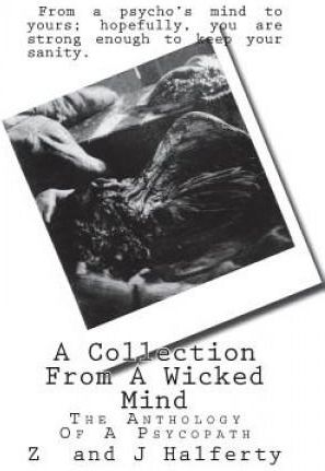 A Collection From A Wicked Mind: The Anthology Of A Psycopath ...