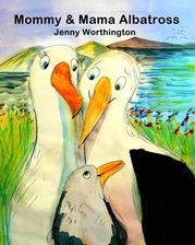 Mommy and Mama Albatross: This warm and tender story follows Mommy and ...