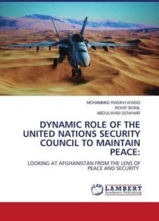 DYNAMIC ROLE OF THE UNITED NATIONS SECURITY COUNCIL TO MAINTAIN PEACE ...