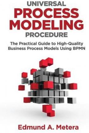 Universal Process Modeling Procedure: The Practical Guide To High ...