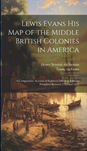 Lewis Evans his map of the Middle British Colonies in America: A ...