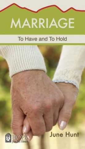 Marriage Minibook (Hope for the Heart, June Hunt): To Have and to Hold ...