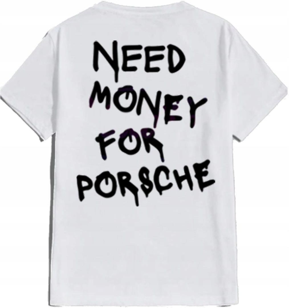 Koszulka t-shirt need money for porsche - Ceny i opinie - Ceneo.pl