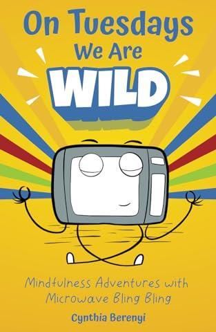 On Tuesdays We Are Wild: Mindfulness Adventures with Microwave Bling ...