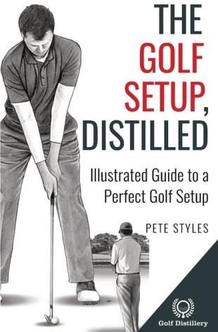 The Golf Setup, Distilled: Illustrated Guide to a Perfect Golf Setup ...