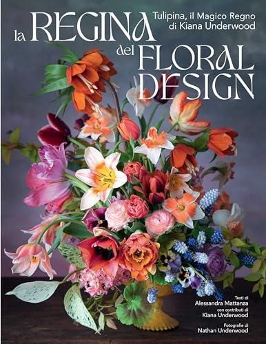 Regina del floral design. Tulipina, il magico regno di Kiana Underwood ...