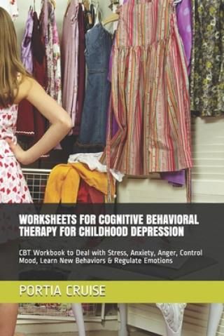 Worksheets for Cognitive Behavioral Therapy for Childhood Depression ...