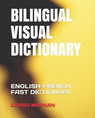 Bilingual Visual Dictionary: English-French Fast Dictionary ...