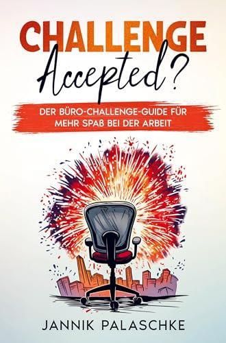 Challenge accepted...? Der Büro-Challenge-Guide für mehr Spaß bei der ...