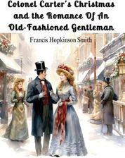 Colonel Carter's Christmas and the Romance Of An Old-Fashioned ...