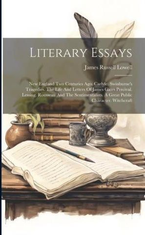 Literary Essays: New England Two Centuries Ago. Carlyle. Swinburne's ...