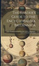 The Reader's Guide to the Encyclopaedia Britannica: A Handbook ...